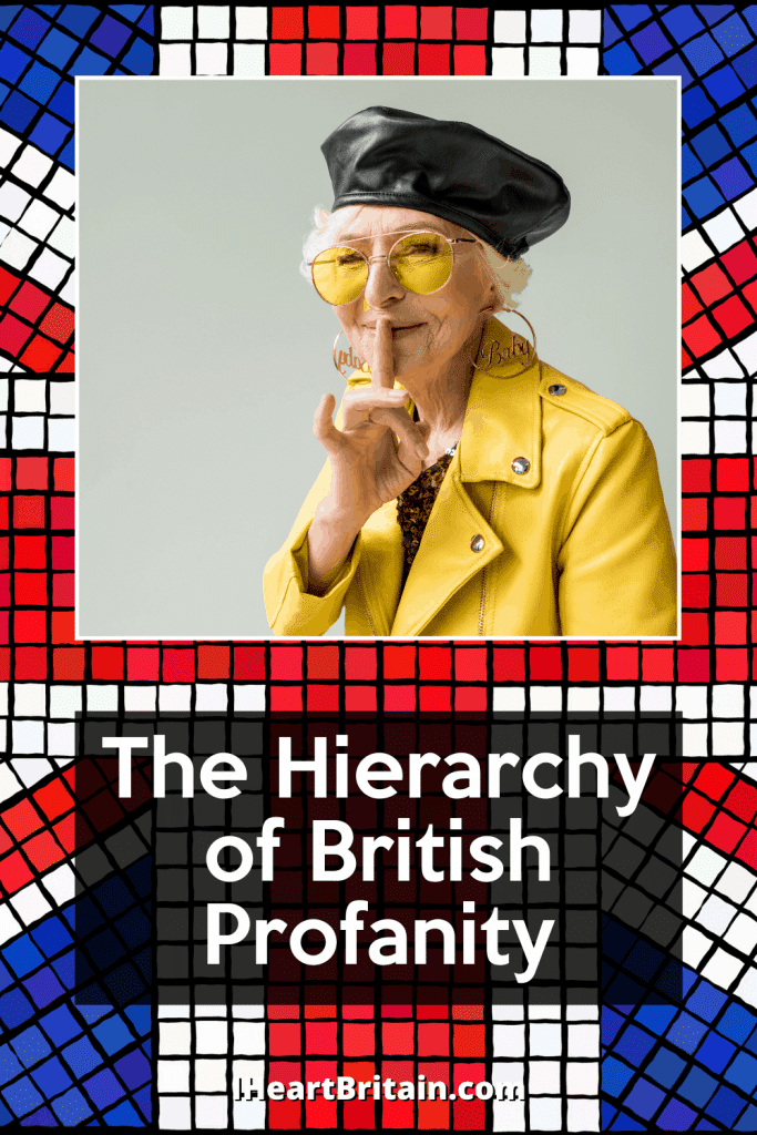 The Hierarchy of British Profanity in 5 Levels - I Heart Britain